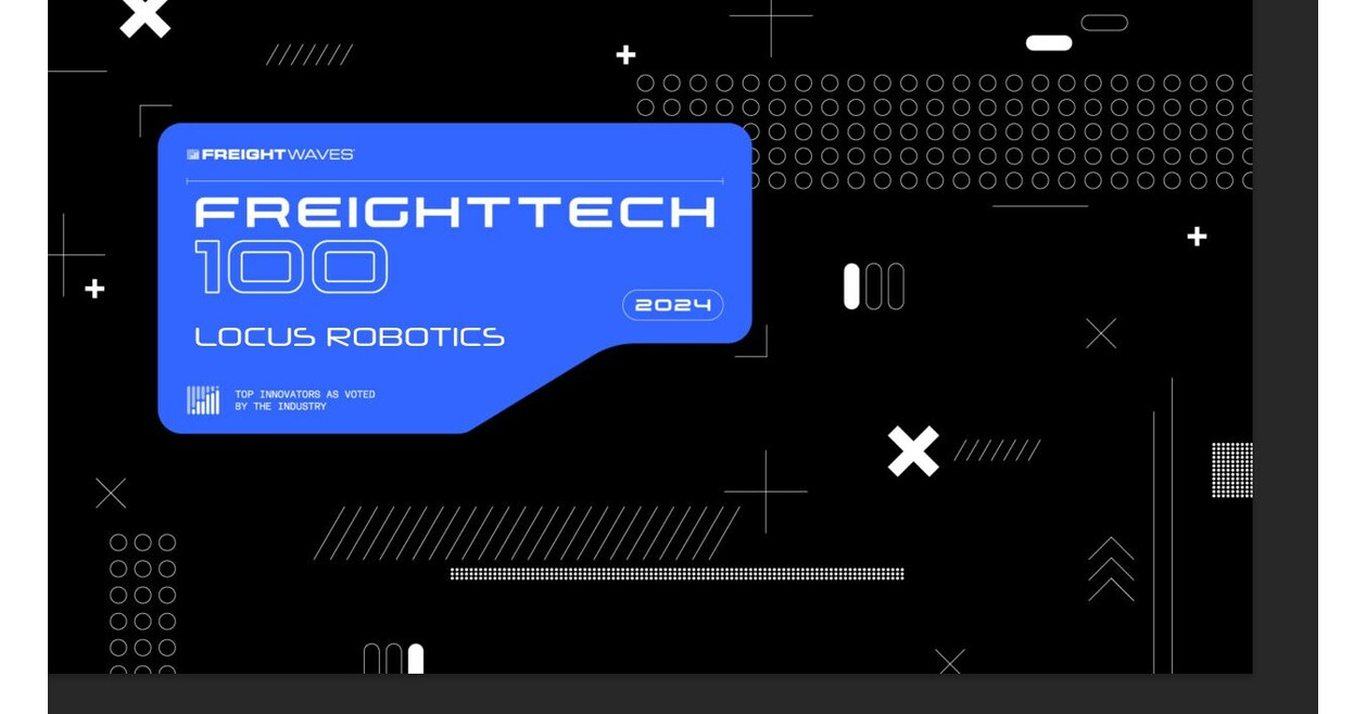 Locus Robotics Named to FreightWaves' 2024 FreightTech 100 List for ...