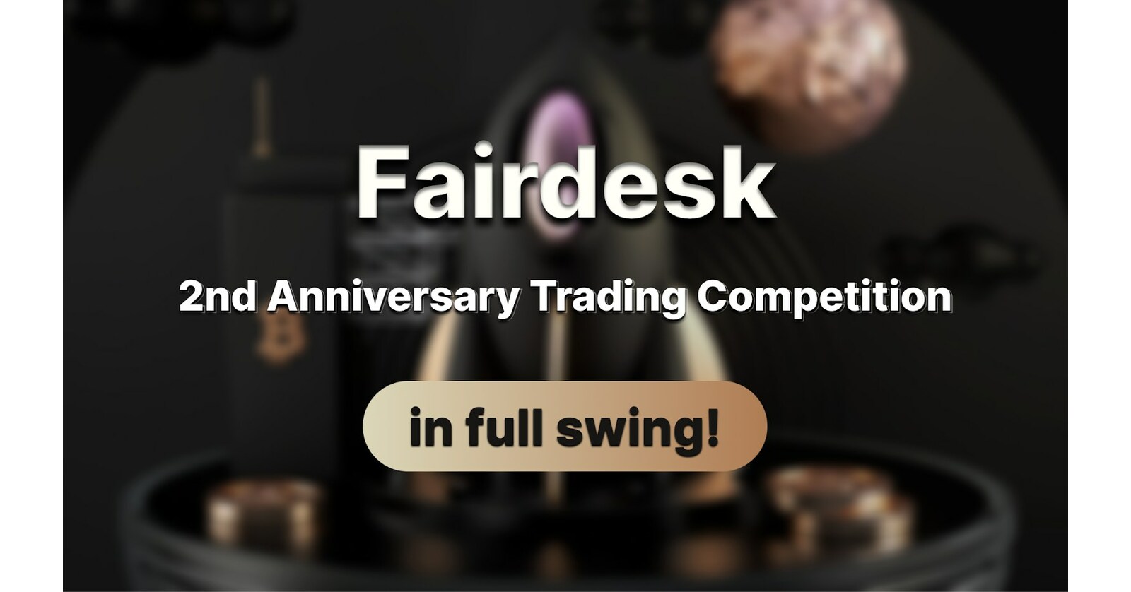 Woche 3 der Fairdesk 2nd Anniversary Trading Competition: Preise im Wert von $ 1,65 Millionen ...