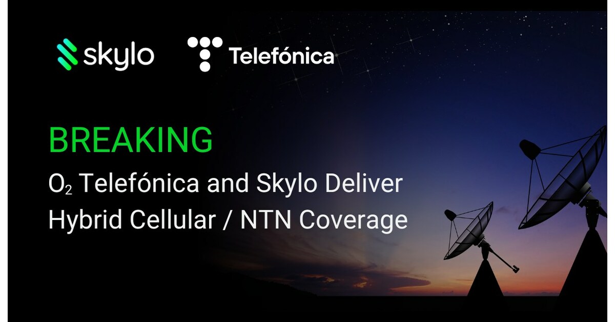 O² Telefónica and Skylo Deliver Hybrid Cellular/Non-Terrestrial Network ...