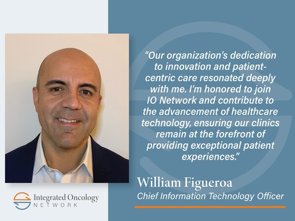 INTEGRATED ONCOLOGY NETWORK WELCOMES NEW CHIEF INFORMATION TECHNOLOGY ...