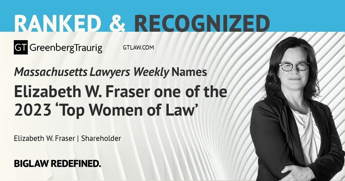Greenberg Traurig's Elizabeth W. Fraser Receives 2023 'Top Women of Law ...