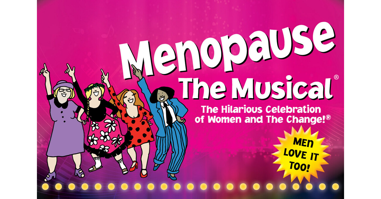 Menopause the Musical® Brings Laughter, Music, & Female Empowerment to ...