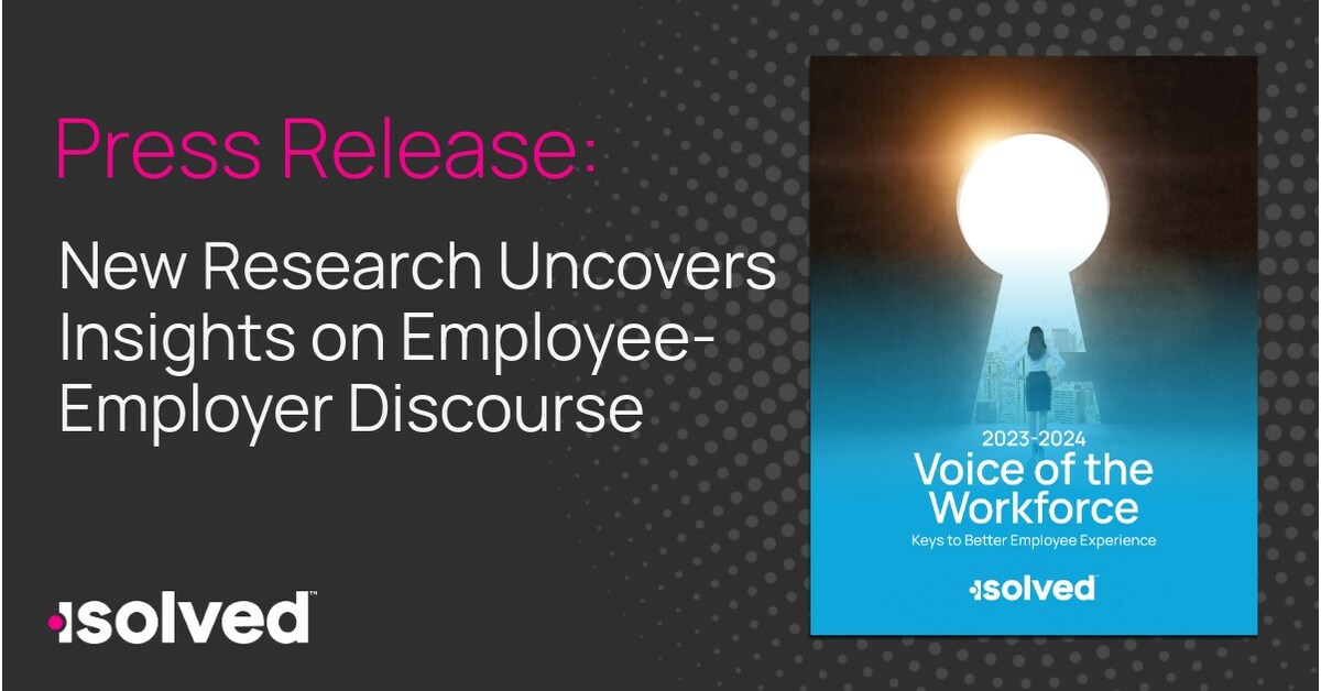 According to isolved's Third-Annual Voice of the Workforce Research ...