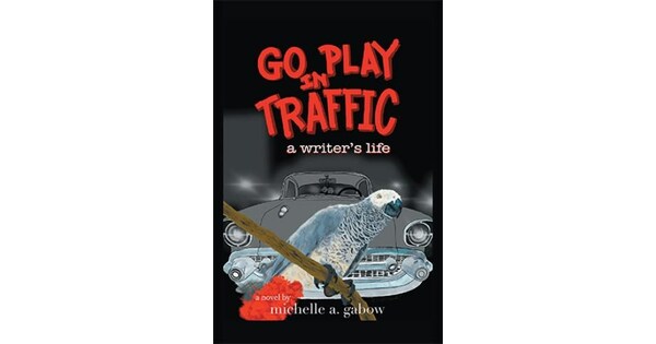 Michelle A. Gabow releases 'Go Play in Traffic: A Writer's Life'