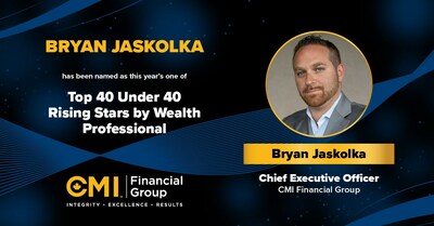 CMI Financial Group founder and CEO Bryan Jaskolka named among Wealth ...