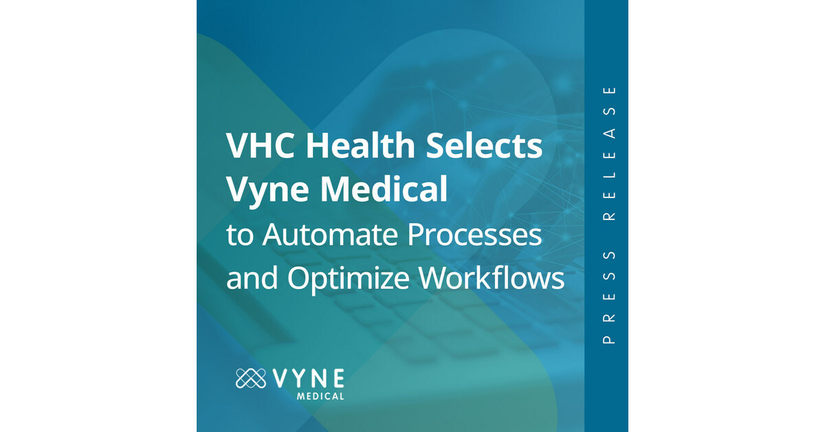 VHC Health Selects Vyne Medical to Automate Processes and Optimize ...