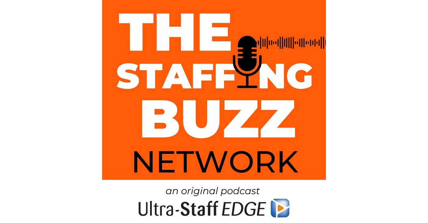 New Staffing and Recruiting Podcast Launches: The Staffing Buzz Network, an Ultra-Staff EDGE ...