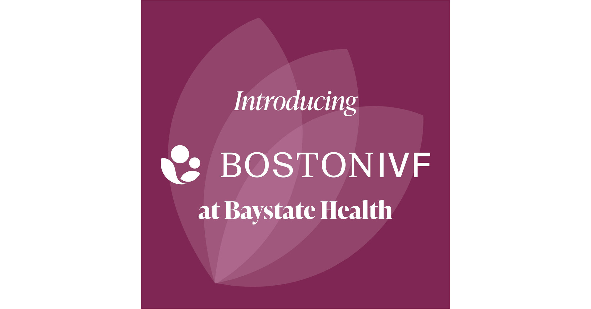 Boston IVF and Baystate Health Develop Strategic Relationship to ...
