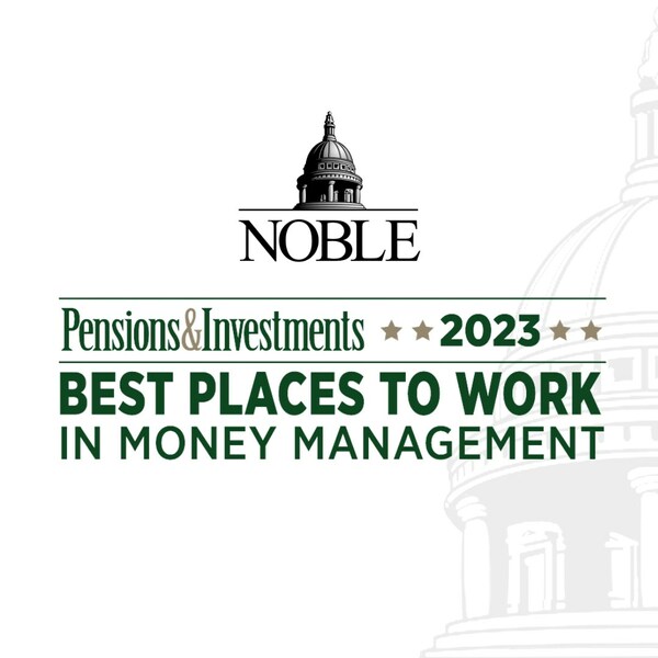 Noble Recognized by Pensions & Investments Best Places to Work in Money ...