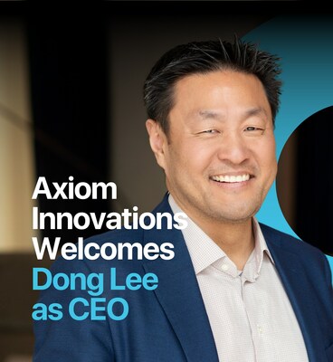 Axiom Innovations Welcomes Dong Lee as CEO, Effective February 2024 ...