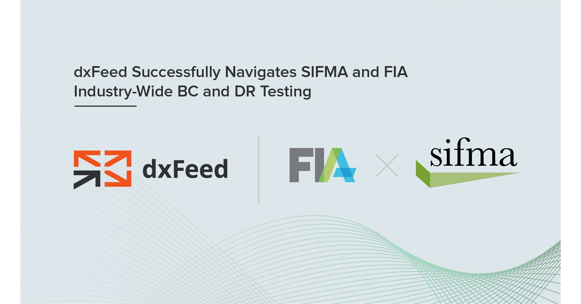 dxFeed Successfully Navigates SIFMA and FIA Industry-Wide BC and DR ...