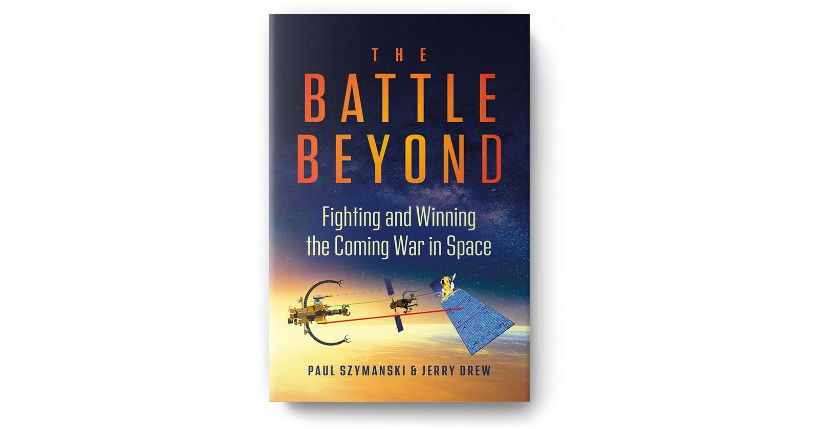 FROM TWO SPACE WARFARE EXPERTS COMES A BLUEPRINT FOR FIGHTING AND ...