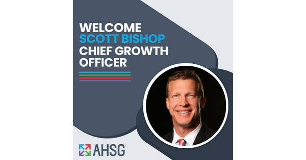 AHSG Elevates Executive Leadership Team Adding Scott Bishop as Chief ...