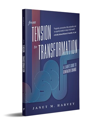 New Book, From Tension to Transformation, Helps Leaders Create Positive ...