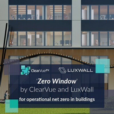 ClearVue and LuxWall to Collaborate on Zero Window™ Aimed at Achieving Operational Net Zero for ...