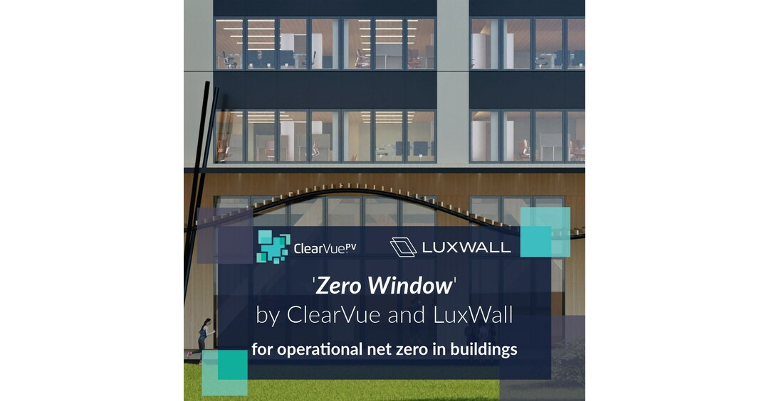 ClearVue and LuxWall to Collaborate on Zero Window™ Aimed at Achieving ...