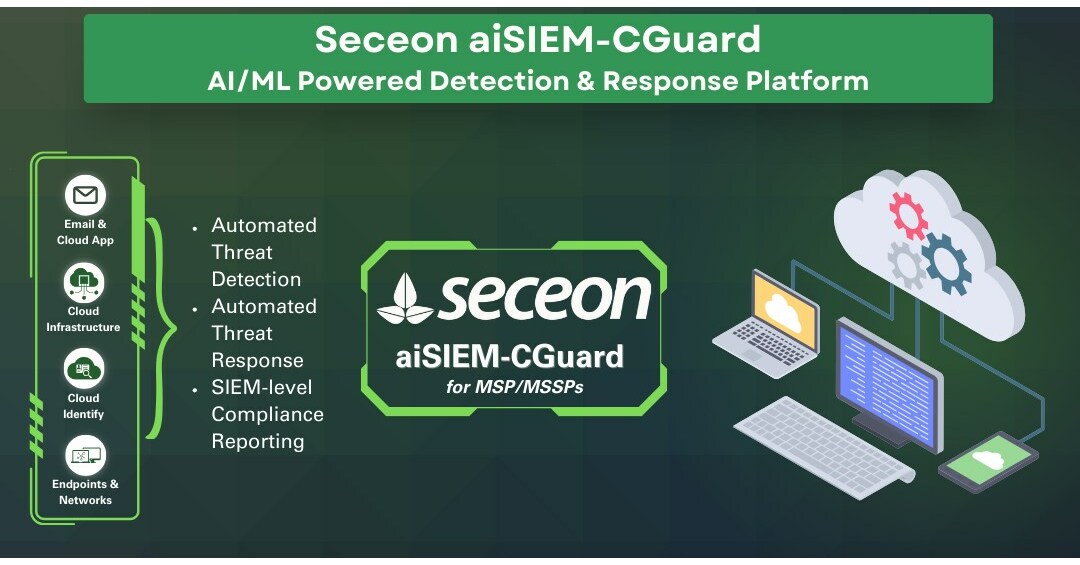 Seceon Launches Seceon aiSIEM-CGuard Enabling MSP/MSSPs With Detection ...
