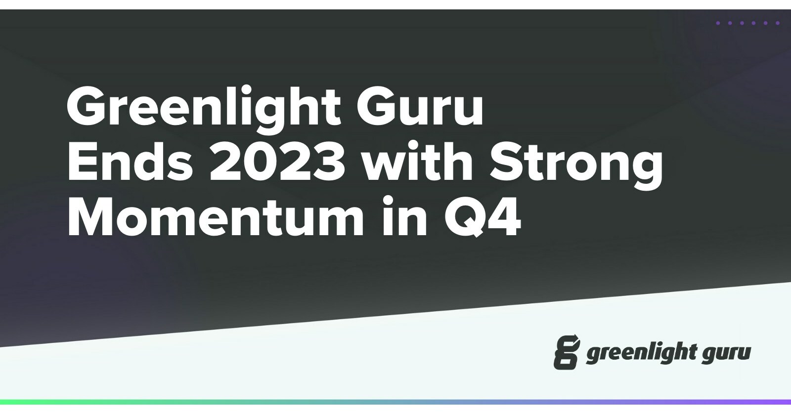 Greenlight Guru Finishes 2023 with Strong Momentum in Q4