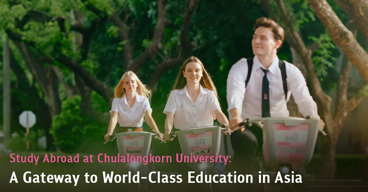 Study Abroad at Chulalongkorn University: A Gateway to World-Class ...