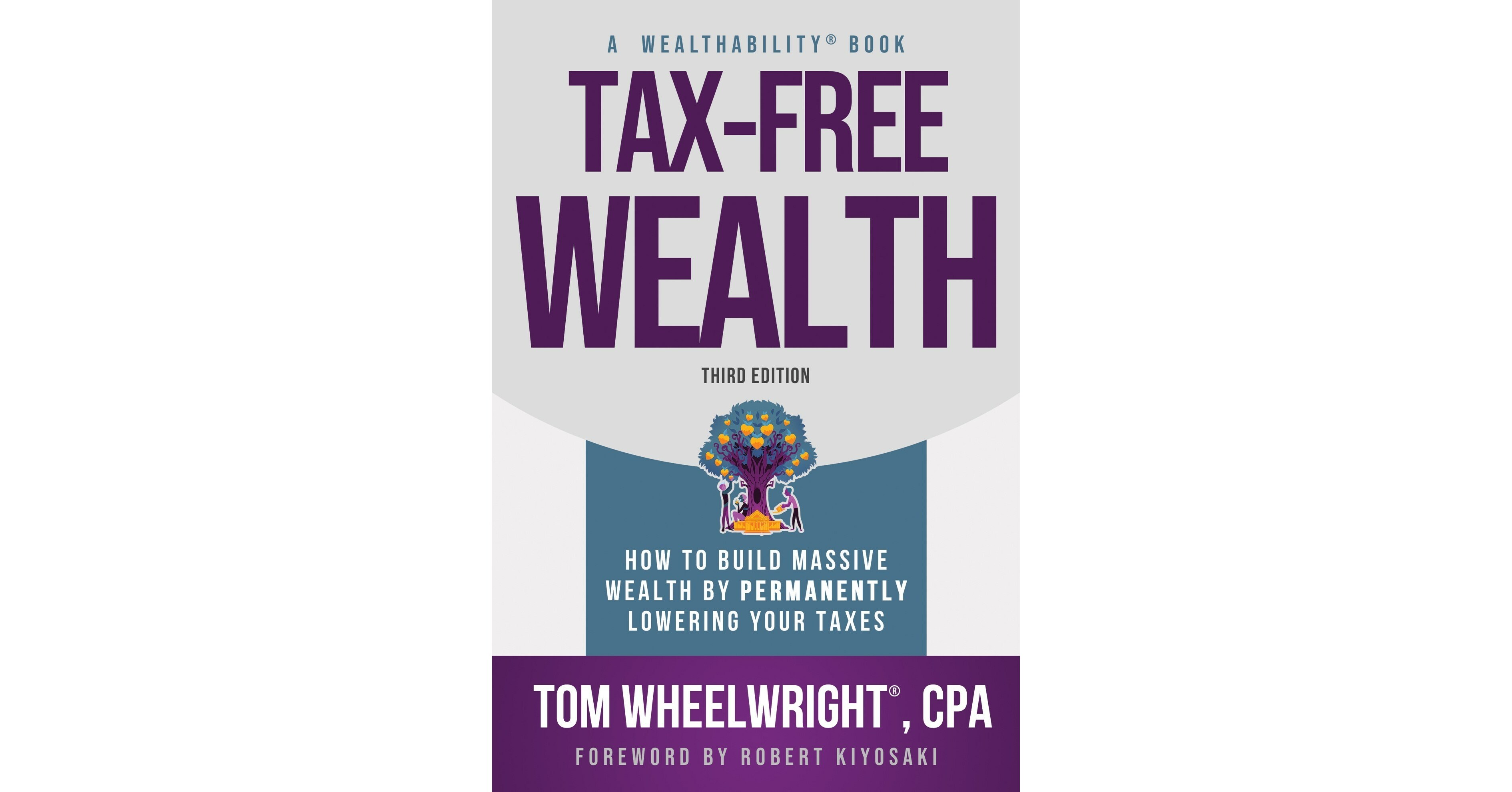 Tom Wheelwright®, CPA and CEO of WealthAbility®, Releases Third Edition ...