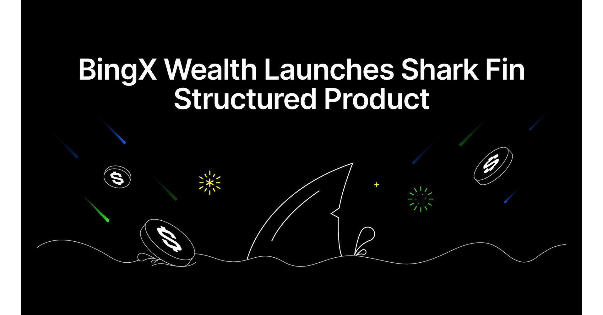 BingX Wealth Launches Shark Fin Structured Product