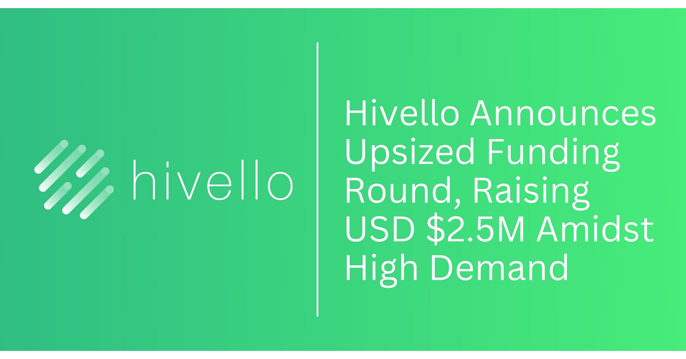 Hivello Announces Upsized Funding Round, Raising USD $2.5M Amidst High ...