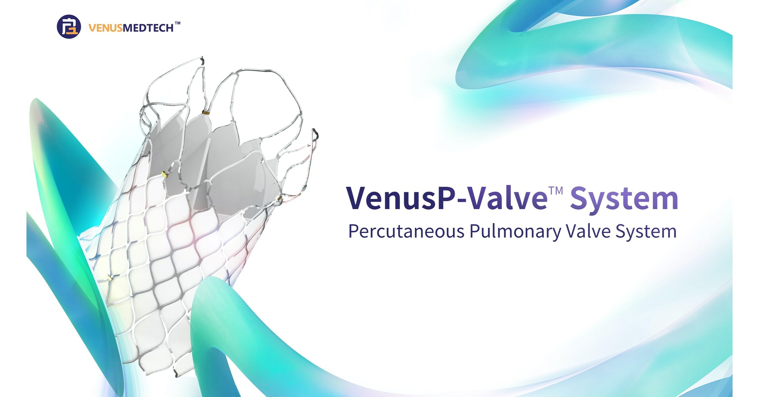 Venus Medtech VenusP-Valve transcatheter pulmonic valve replacement ...
