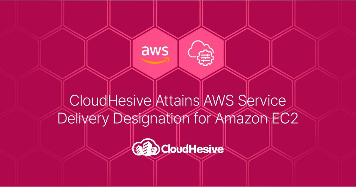CloudHesive Attains AWS Service Delivery Designation for Amazon EC2