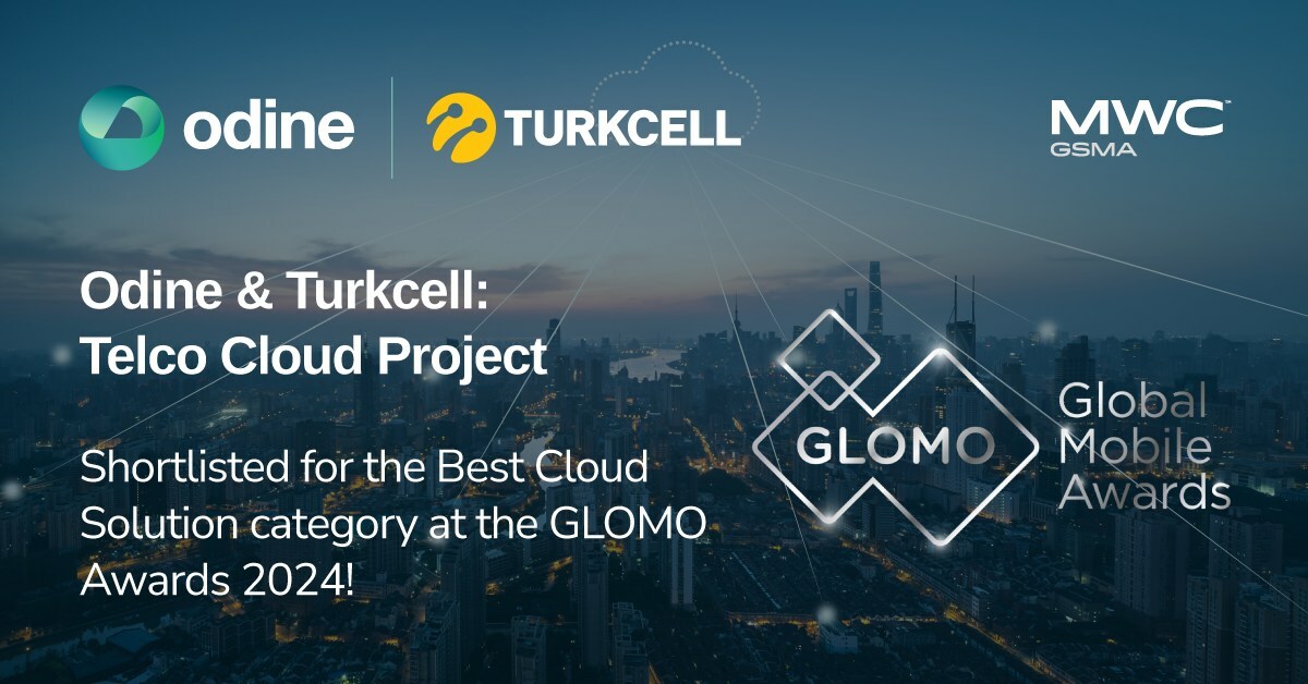 Odine and Turkcell's Telco Cloud Project Named Finalists in GSMA GLOMO ...