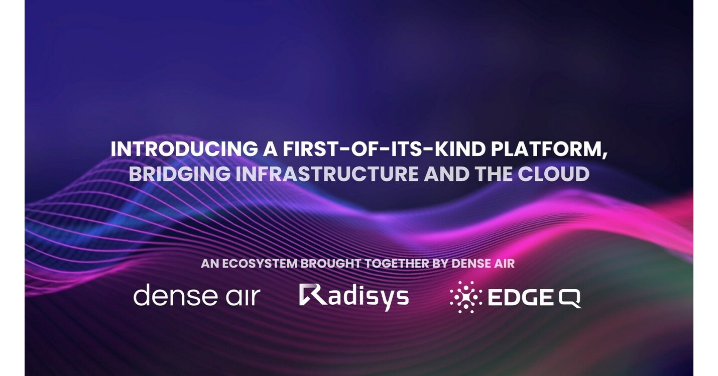 Dense Air joins forces with Radisys and EdgeQ to shape the ecosystem of ...