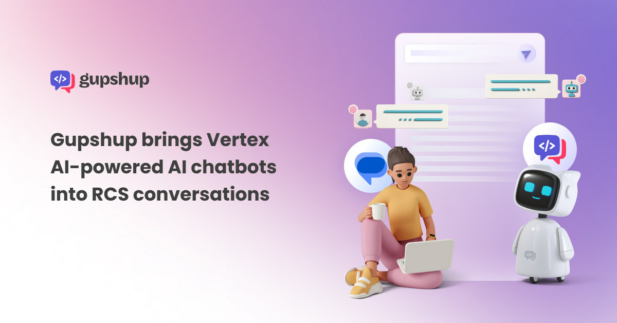 Gupshup brings Vertex AI-powered AI chatbots into RCS conversations
