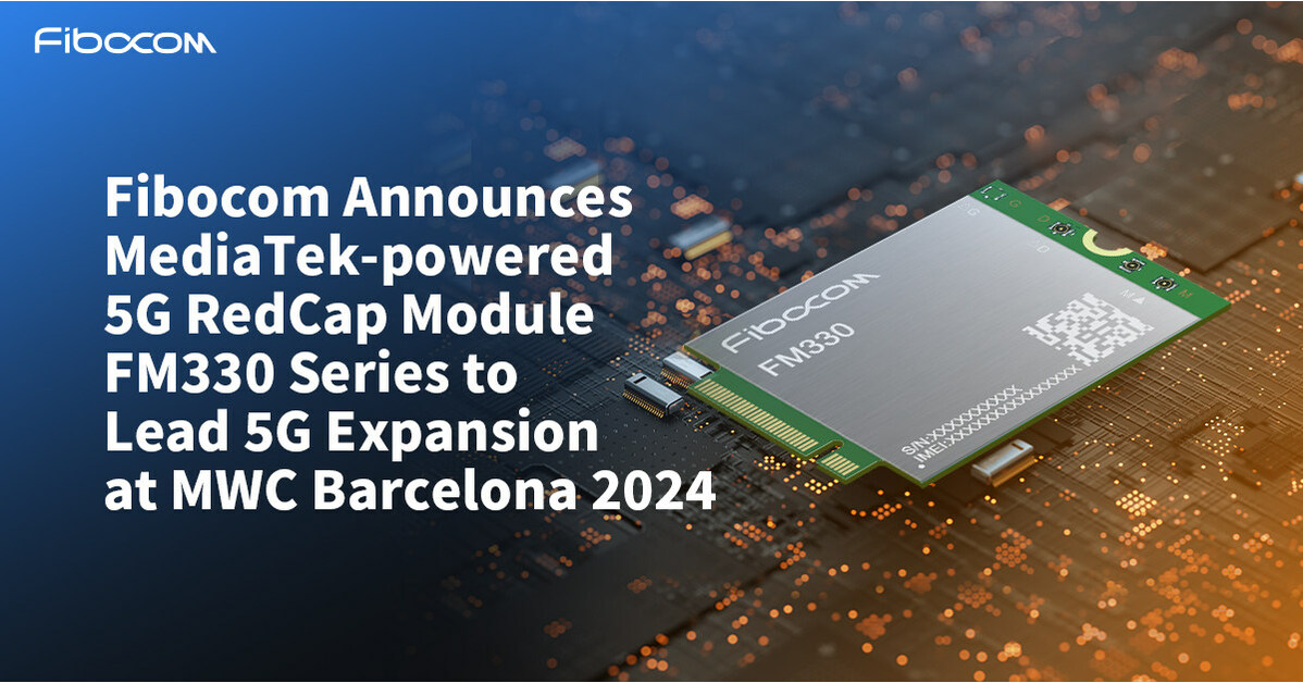 Fibocom Announces MediaTek-powered 5G RedCap Module FM330 Series to ...