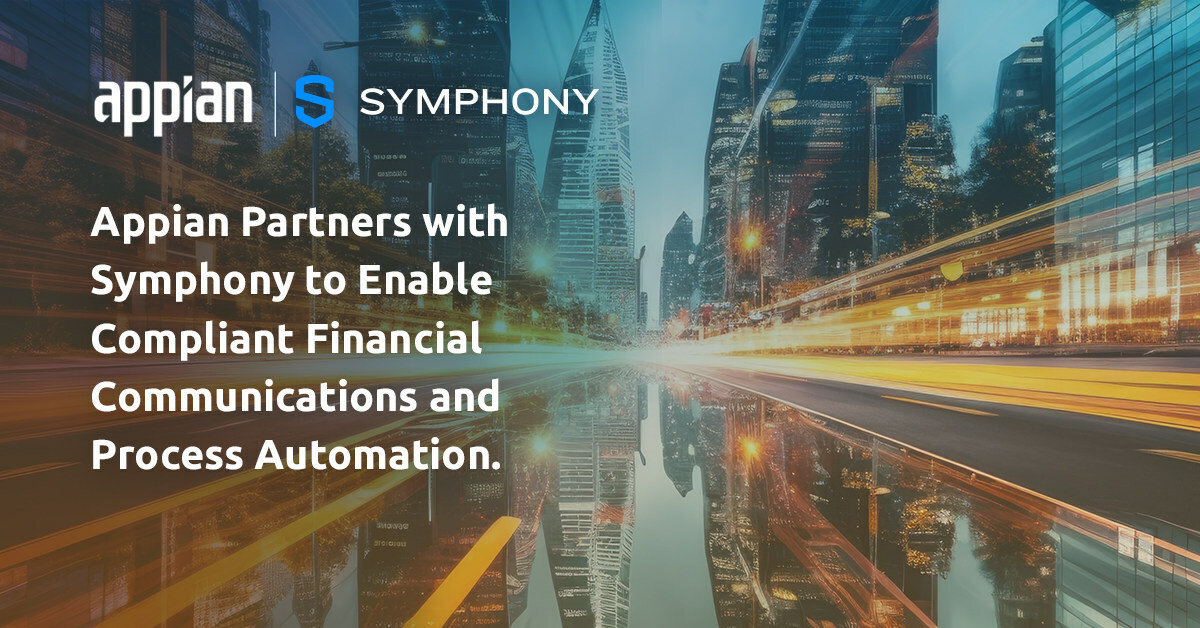 Appian Partners with Symphony to Enable Compliant Financial ...