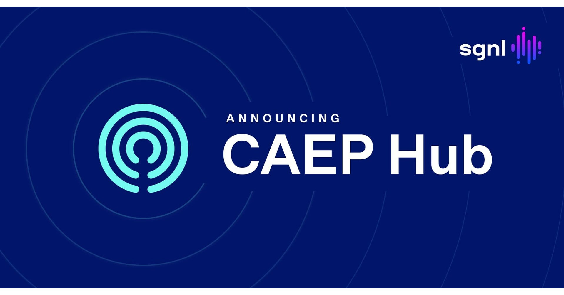 SGNL Announces Continuous Access Evaluation Profile (CAEP) Hub