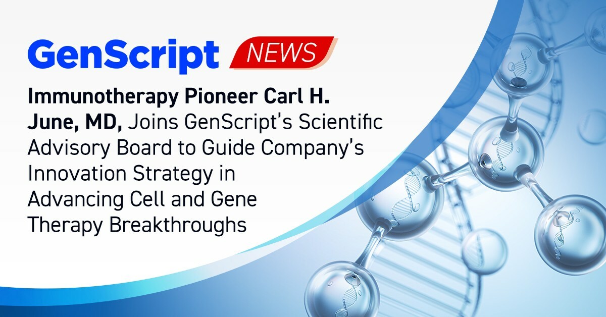 Immunotherapy Pioneer Carl H. June, MD, Joins GenScript's Scientific ...