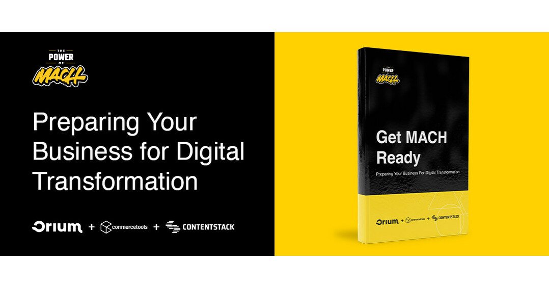 Orium Unveils New MACH Readiness Report Highlighting the Most Impactful Steps for Successful ...