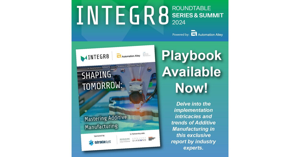 Automation Alley Integr8 Playbook focuses on the power and benefits of additive manufacturing