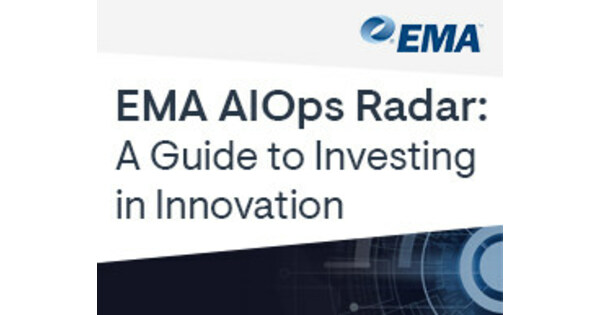 EMA AIOps Radar™ Report Finds That the Marketplace is Evolving at an ...