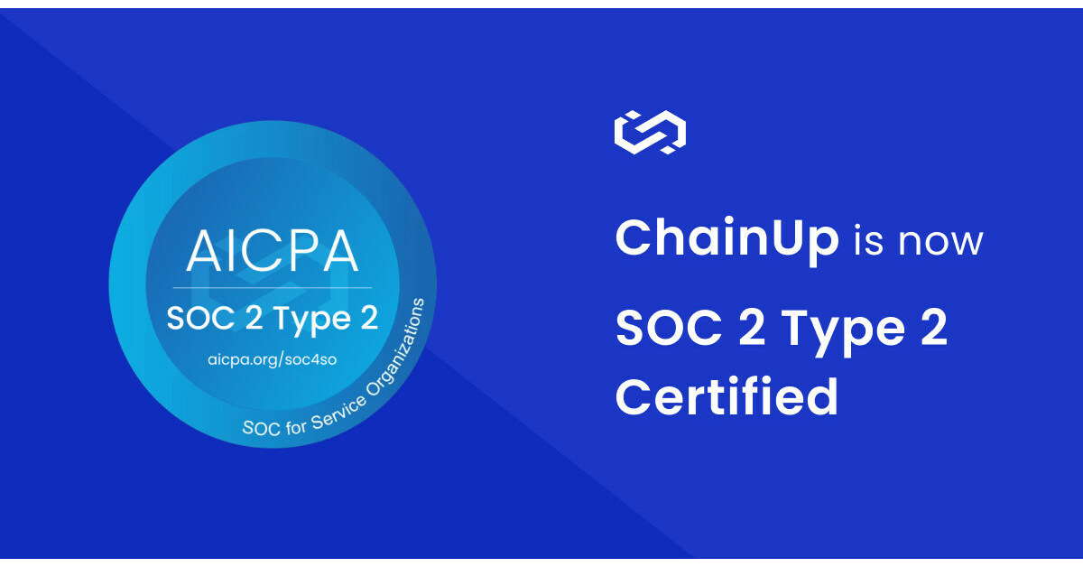 ChainUp Strengthens Security Posture with Acquisition of SOC 2 Type 2 ...