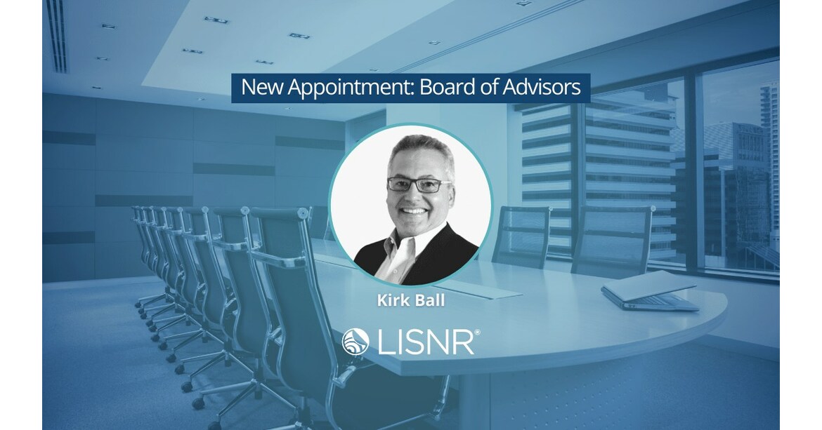 LISNR Welcomes Retail Tech Executive Kirk Ball to Board of Advisors