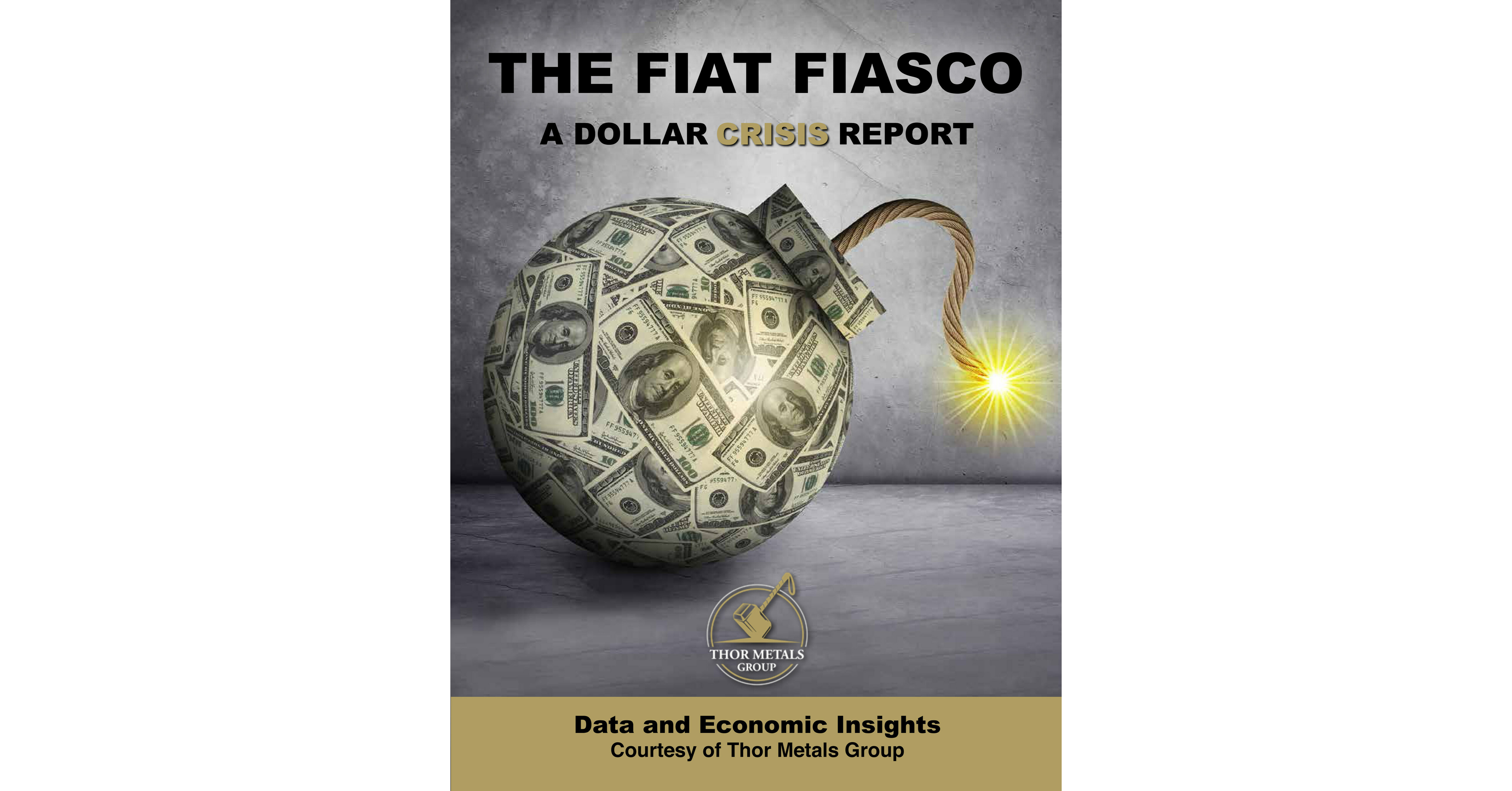 Thor Metals Group Releases Special Research Report: "The Fiat Fiasco: A ...