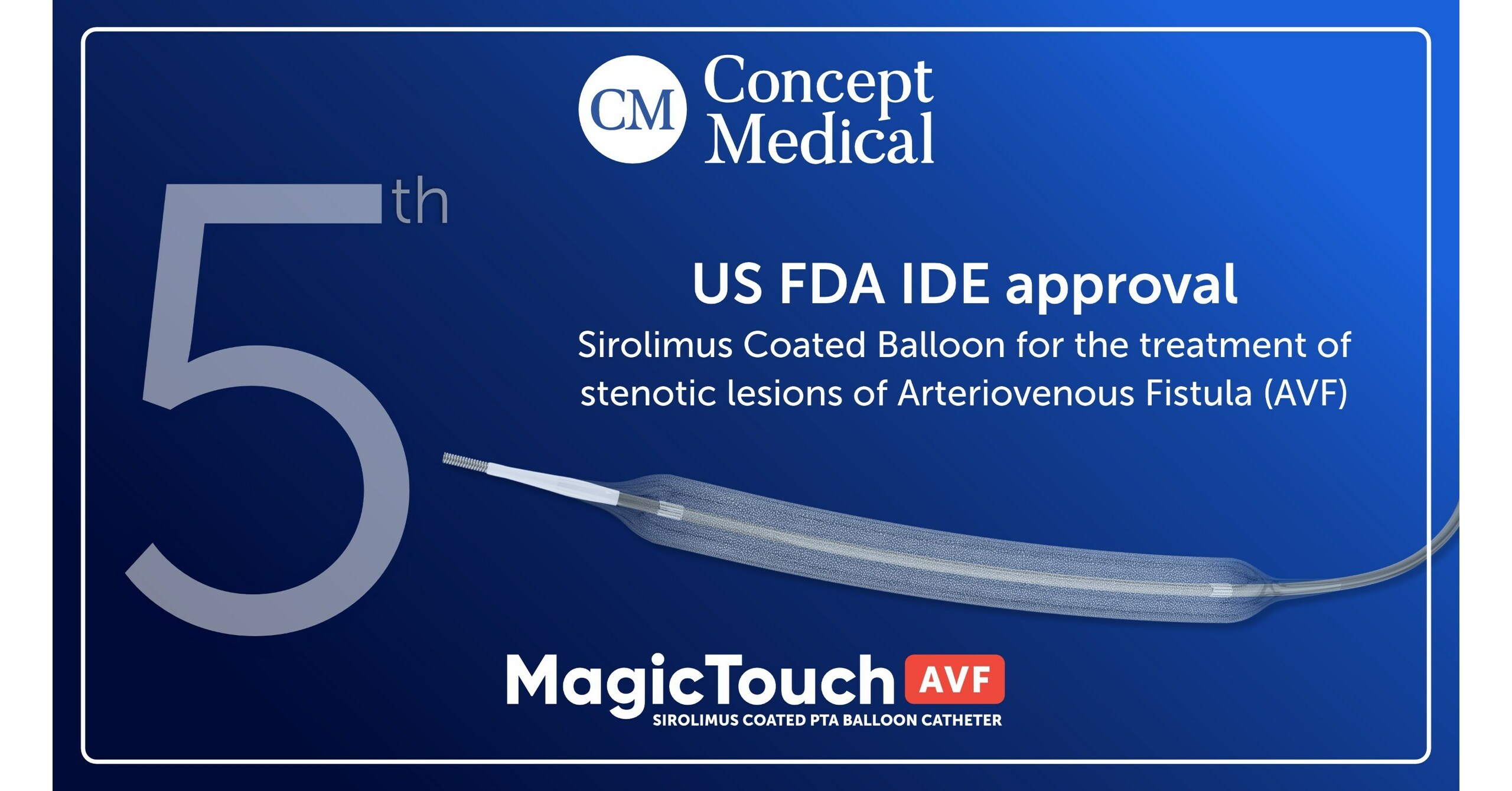 CONCEPT MEDICAL RECEIVES US FDA IDE APPROVAL FOR MAGICTOUCH AVF ...