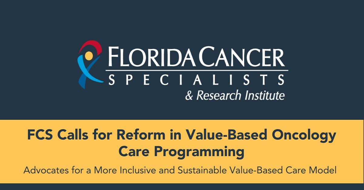Florida Cancer Specialists & Research Institute Calls for Reform in ...