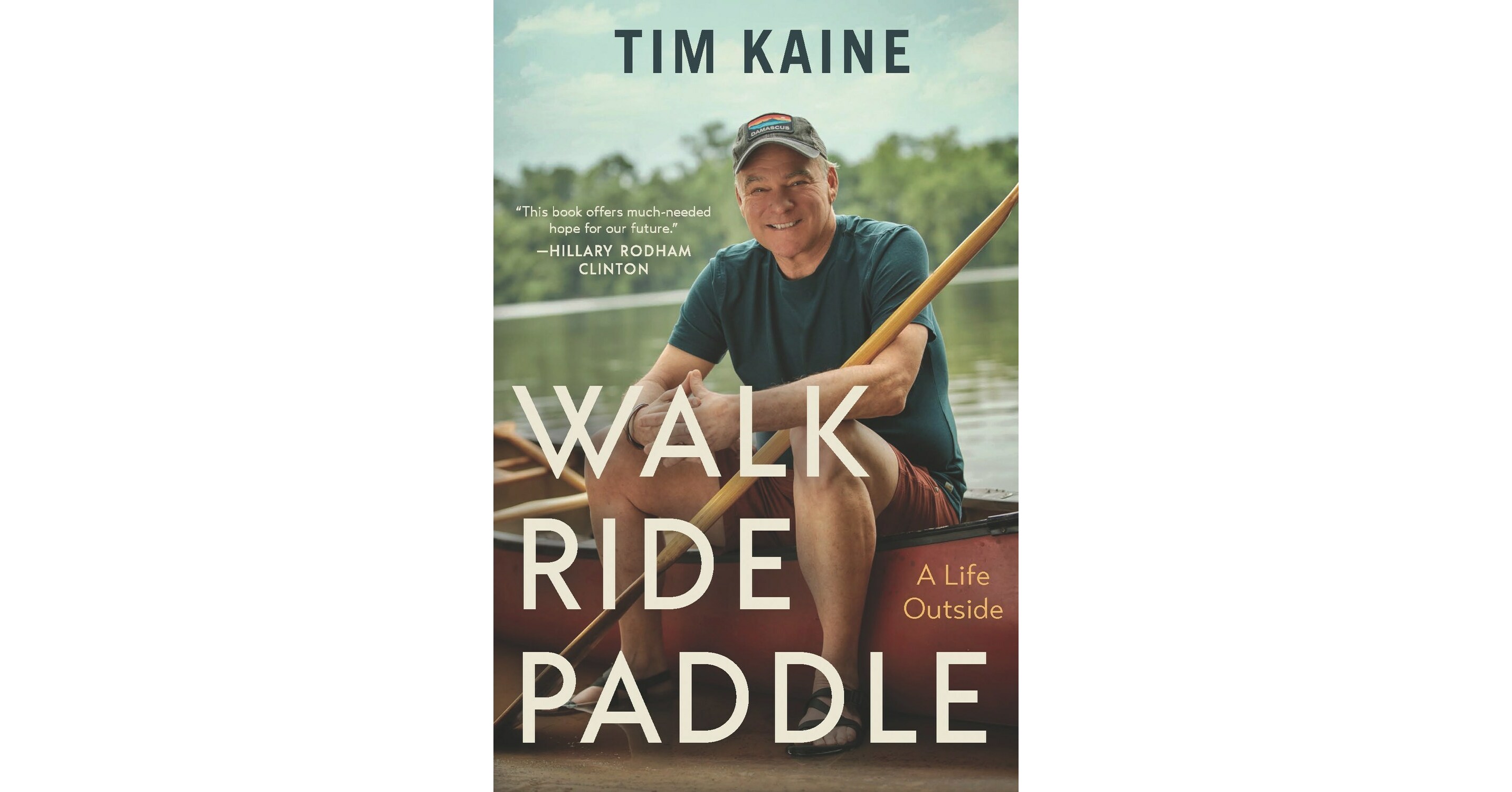 VIRGINIA SENATOR TIM KAINE RELEASES NEW BOOK, WALK RIDE PADDLE: A LIFE ...