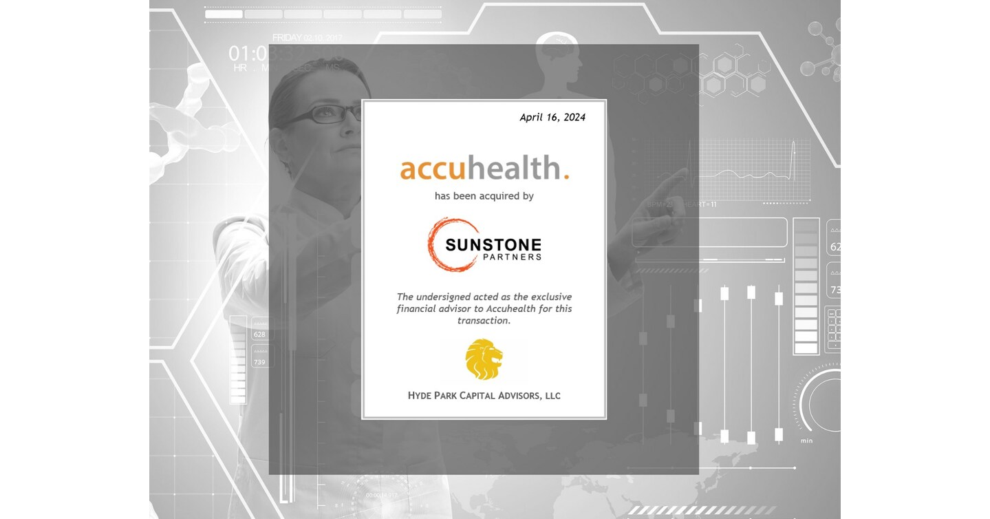 Hyde Park Capital Advises Accuhealth on Growth Investment from Sunstone ...
