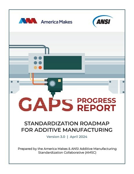 Gaps Progress Report Available: America Makes and ANSI Publish ...