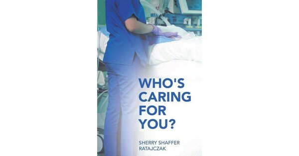 Author Sherry Shaffer Ratajczak releases 'Who's Caring For You?