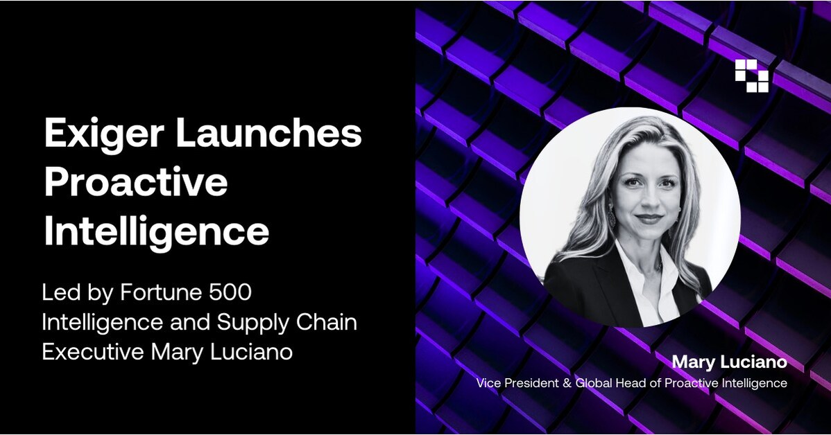 Exiger Launches Proactive Intelligence, Led by Fortune 500 Intelligence ...