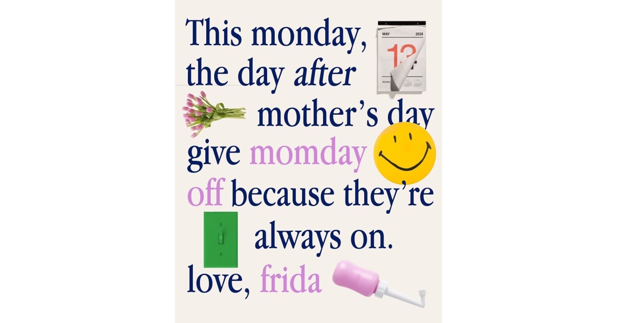 FRIDA TO CLOSE THE DAY AFTER MOTHER'S DAY FOR "MOMDAY OFF"