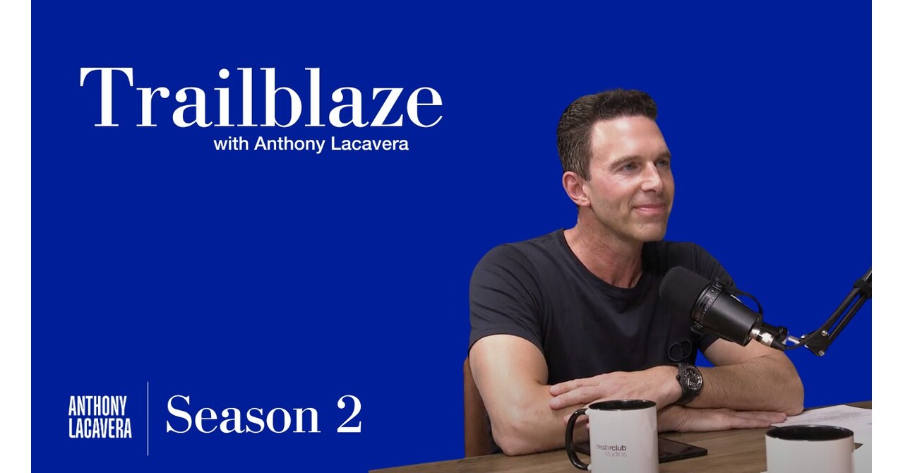 Inspiring Stories of Entrepreneurial Resilience: Trailblaze with Anthony Lacavera Announces New ...